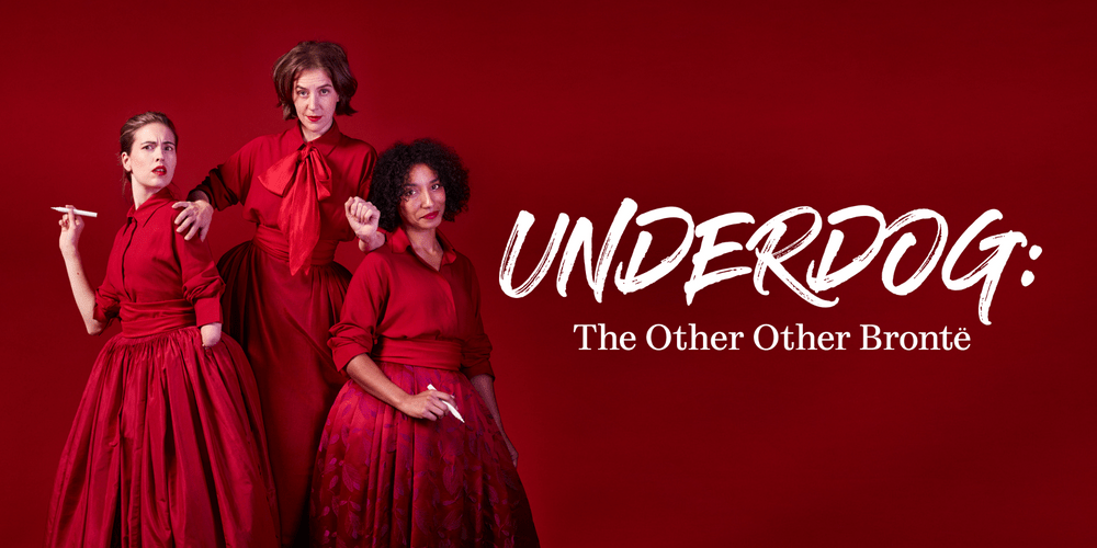Underdog: The Other Other Brontë - A Hilarious Exploration ...